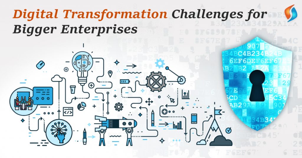 Digital Transformation Challenges for Bigger Enterprises