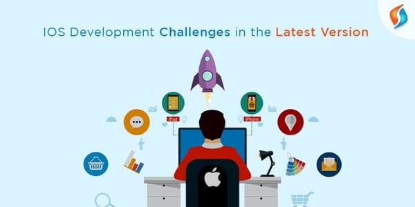 iOS Development Challenges in Latest Version.